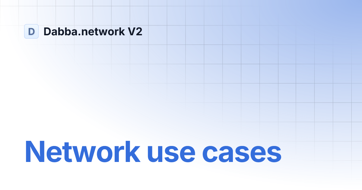 Network use cases | Dabba.network V2